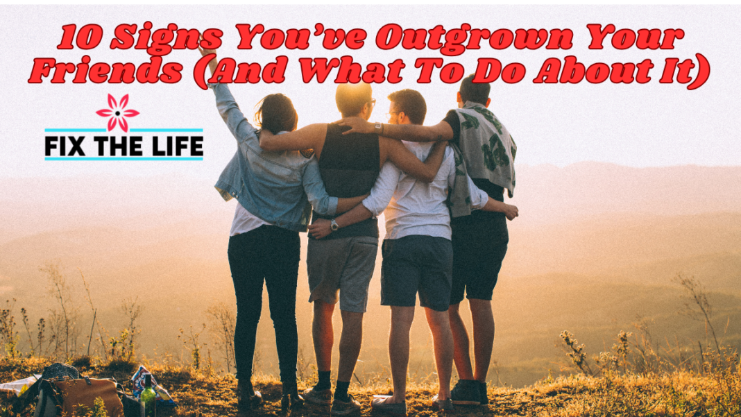 10 Signs You’ve Outgrown Your Friends (And What To Do About It ...